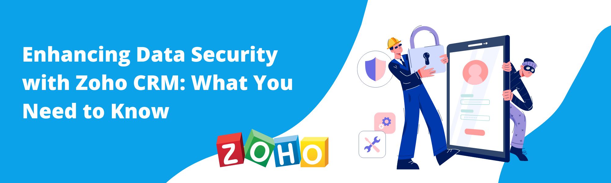 Enhancing Data Security with Zoho CRM: What You Need to Know - A1CRM